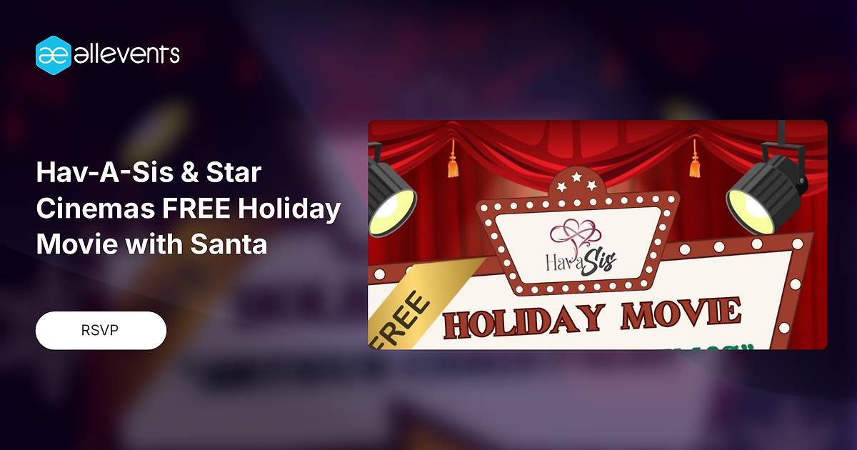 Hav-A-Sis & Star Cinemas🎅 FREE Holiday Movie with Santa 🎄🍿, 5601 ...